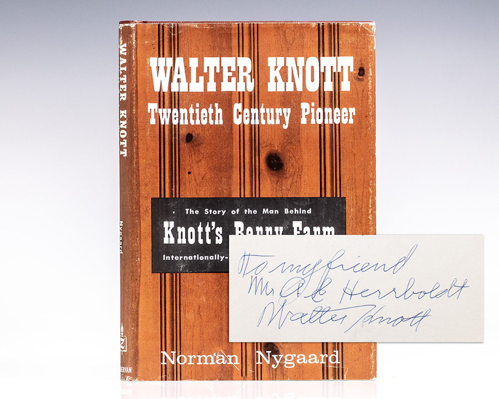 Walter Knott Twentieth Century Pioneer: The Story of the Man Behind ...