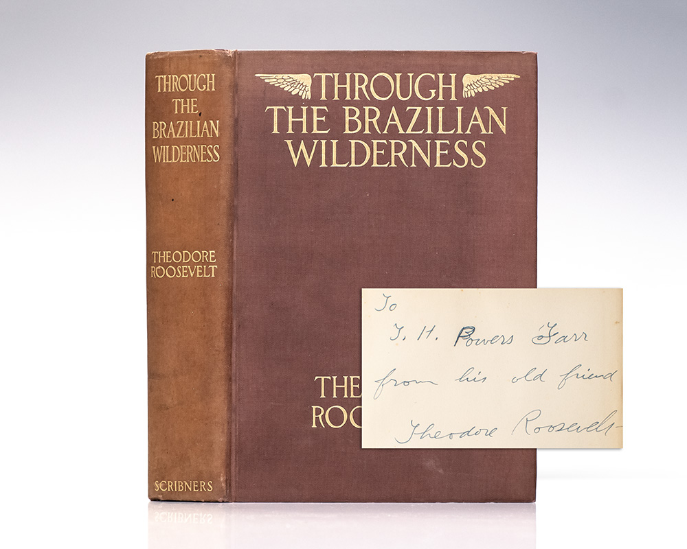 Through the Brazilian Wilderness Theodore Roosevelt First Edition Signed